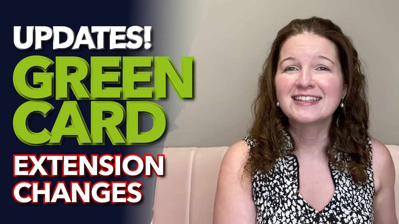 Updates! Green Card Extension Changes - Immigration for Couples