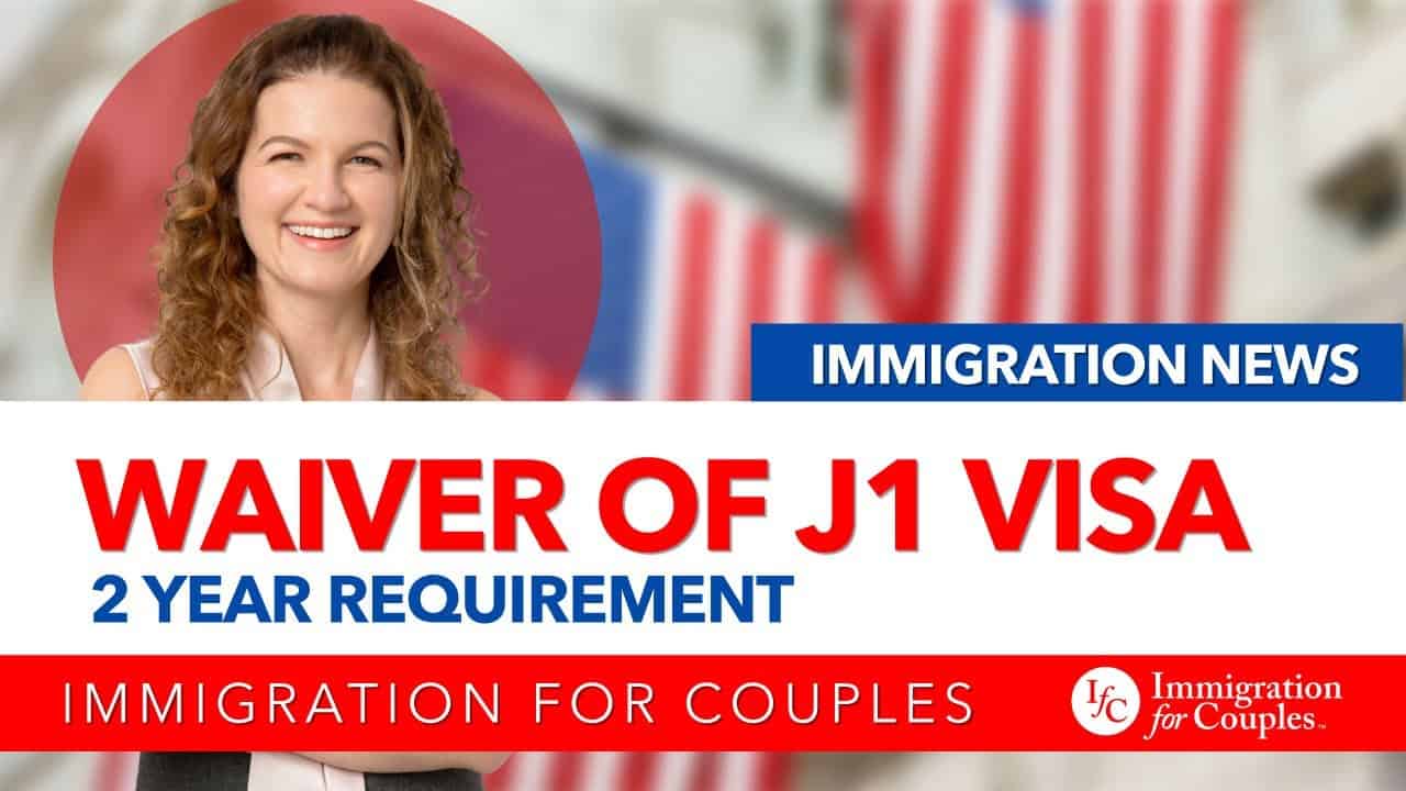 Waiver of J1 Visa 2 Year Requirement - Immigration for Couples