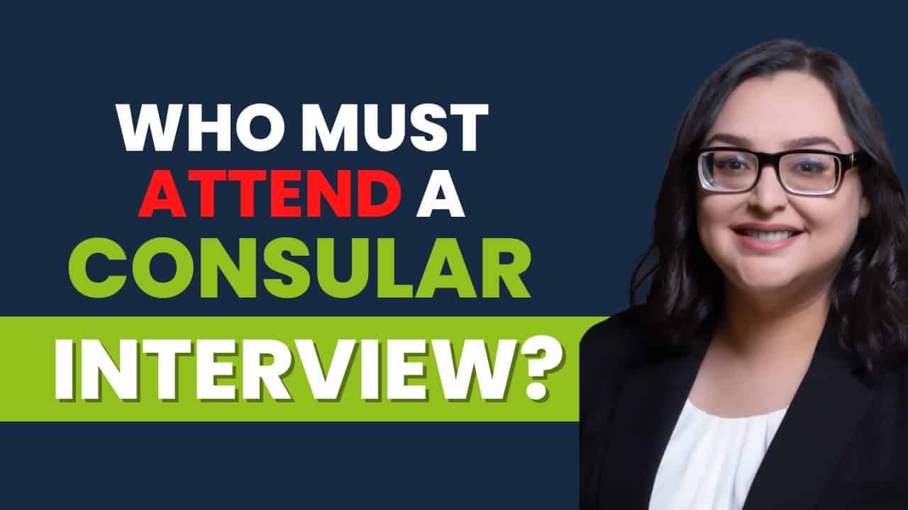 Who Must Attend a Consular Interview? - Immigration for Couples