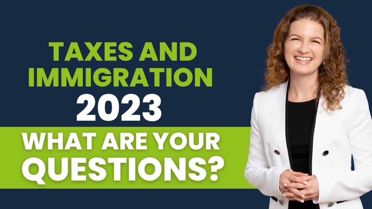 Taxes and Immigration 2023 - What are Your Questions? - Immigration for ...