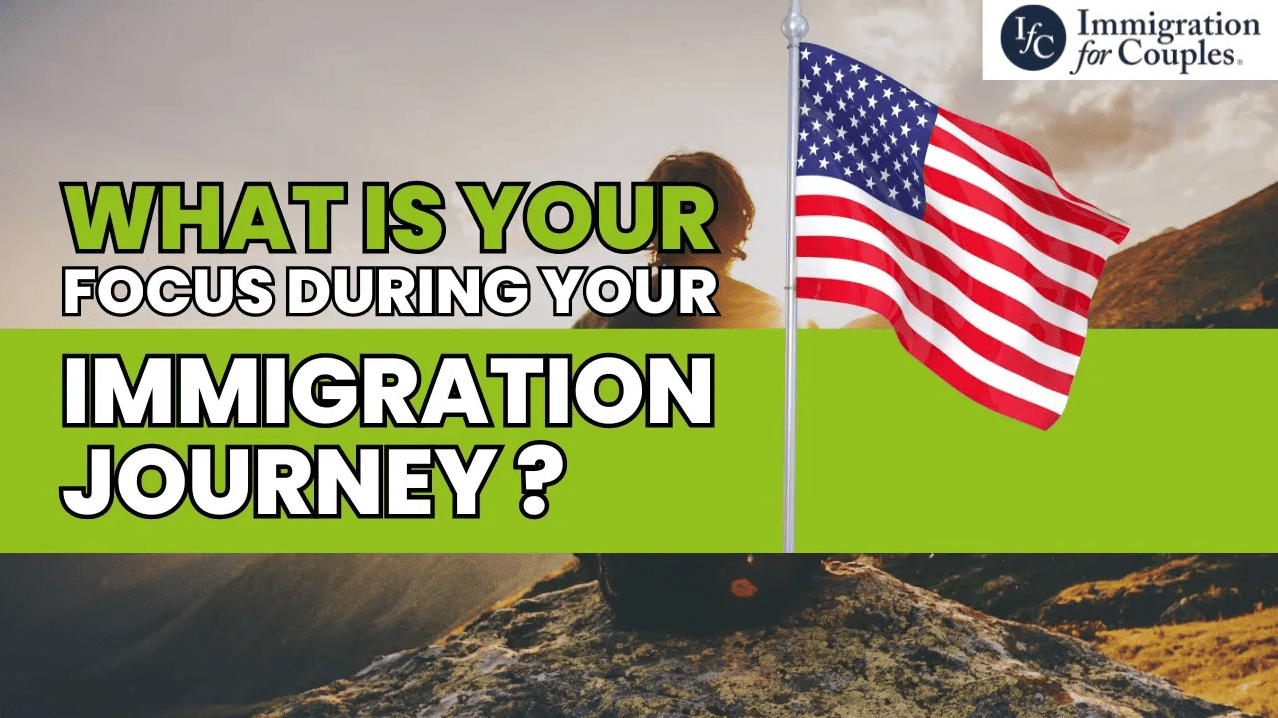 What is your focus during your immigration journey? - Immigration for ...
