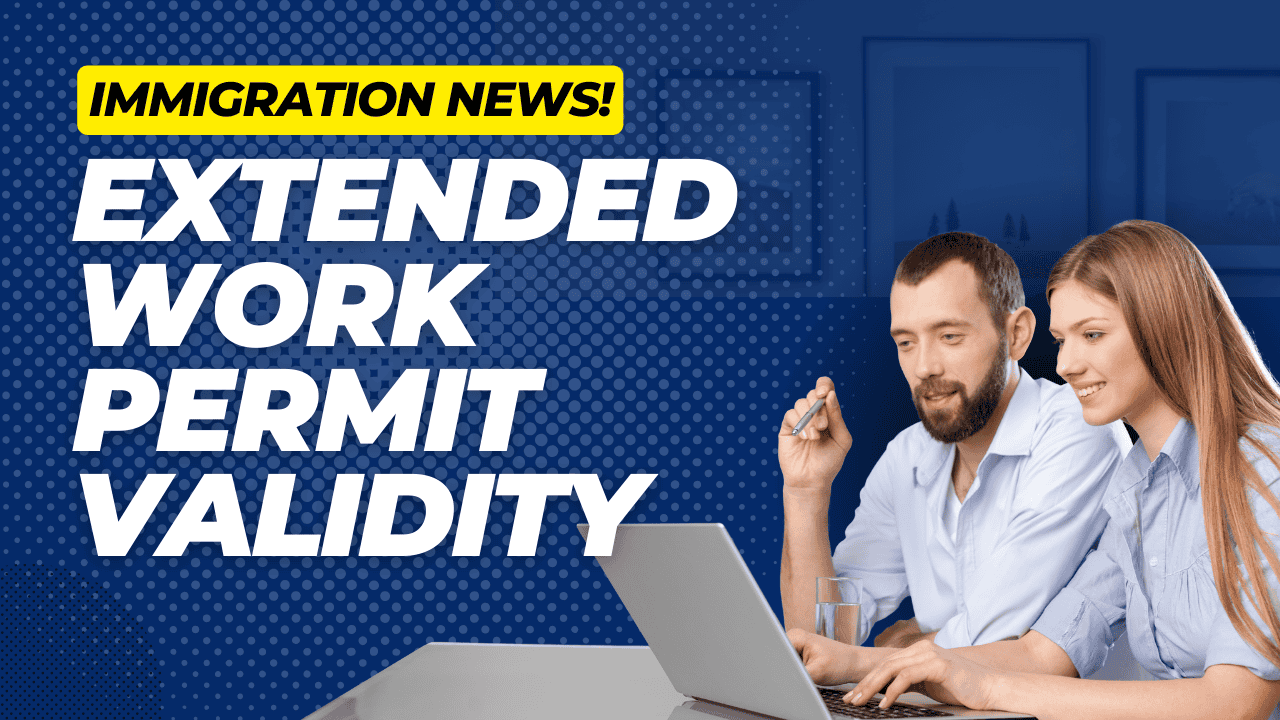Updates on Extended Work Permit Validity for Couples - Immigration for ...