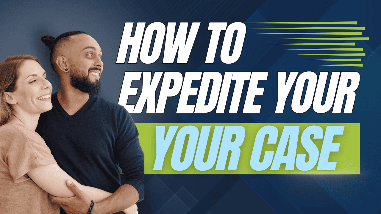 Understanding Expedite Requests - Immigration for Couples