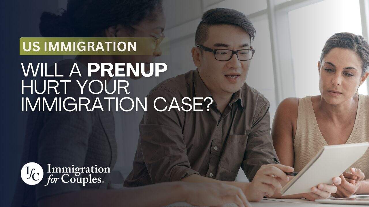 Will a Prenup Hurt Your Immigration Case? - Immigration for Couples